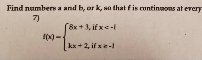 Solved Find numbers a and b, or k, so that f is continuous | Chegg.com