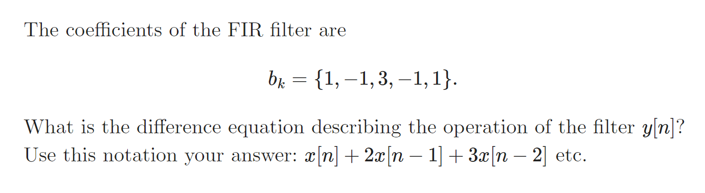 Solved The coefficients of the FIR filter are bk = {1, | Chegg.com