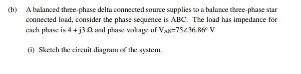 Solved (b) A balanced three-phase delta connected source | Chegg.com