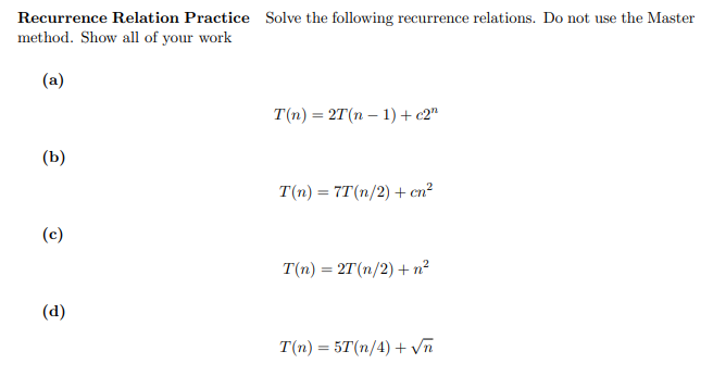 Solved Recurrence Relation Practice Solve the following | Chegg.com