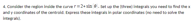 Solved 4. Consider the region inside the curve r=2+sin(θ). | Chegg.com