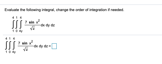 Solved Evaluate the following integral, change the order of | Chegg.com