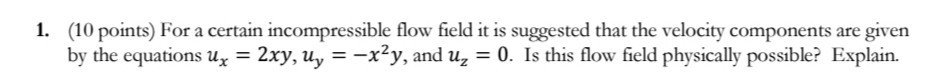 Solved 1. (10 points) For a certain incompressible flow | Chegg.com