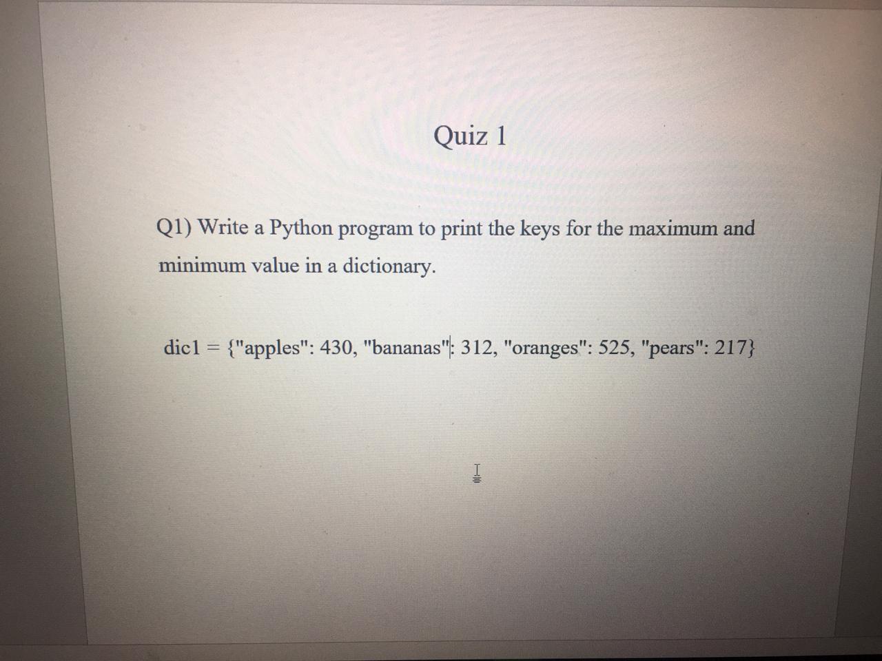 Solved Quiz 1 Q1) Write a Python program to print the keys | Chegg.com
