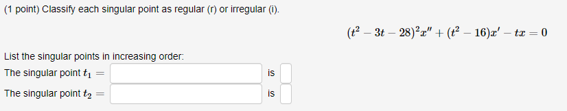 Solved (1 point) Classify each singular point as regular (1) | Chegg.com