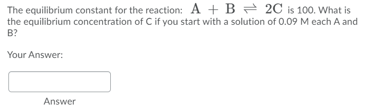 Solved The equilibrium constant for the reaction: A + B = 2C | Chegg.com
