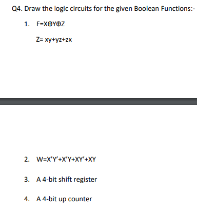 Solved Q4. Draw the logic circuits for the given Boolean | Chegg.com