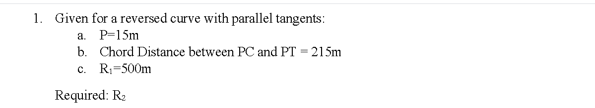 Solved 1. Given for a reversed curve with parallel tangents: | Chegg.com