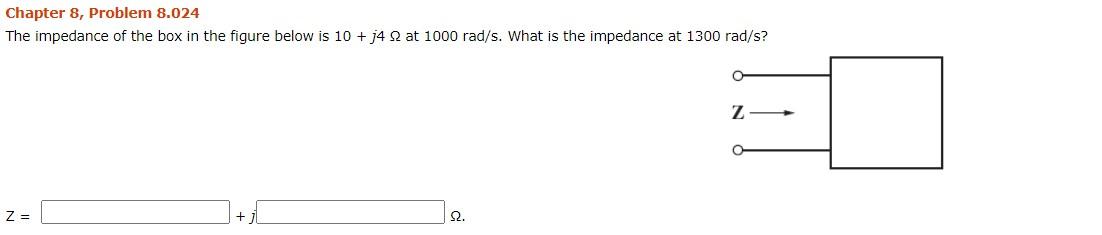 Solved Chapter 8, Problem 8.024 The impedance of the box in | Chegg.com