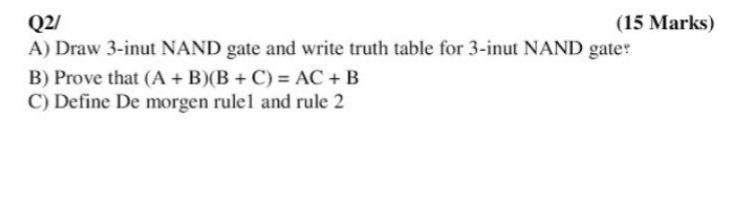 Solved Q21 (15 Marks) A) Draw 3-inut NAND gate and write | Chegg.com