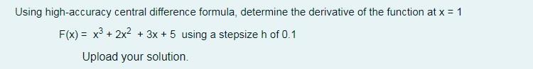 Solved Using high-accuracy central difference formula, | Chegg.com