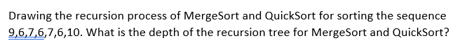 Solved Drawing the recursion process of MergeSort and | Chegg.com