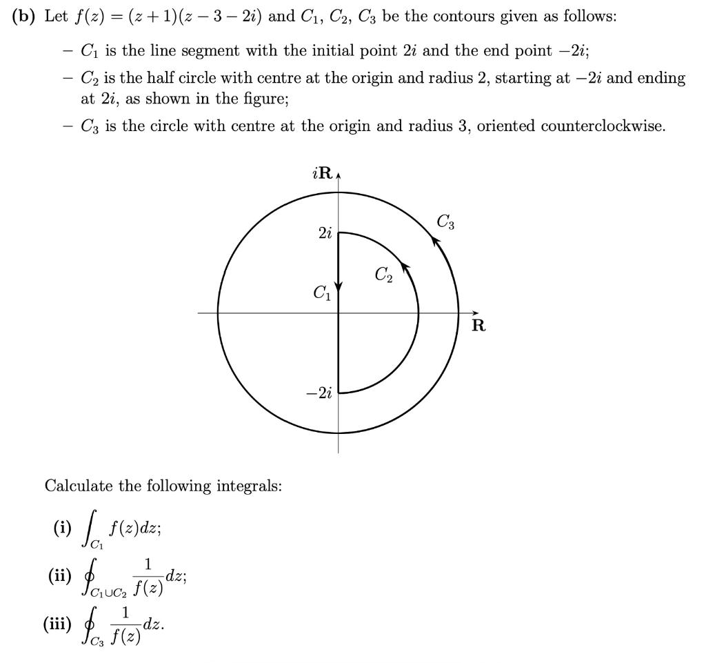 Solved (b) Let f(z)=(z+1)(z−3−2i) and C1,C2,C3 be the | Chegg.com Solved (b) Let f(z)=(z+1)(z−3−2i) and C1,C2,C3 be the | Chegg.com