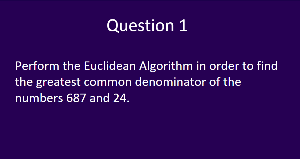 Solved Question 1 Perform the Euclidean Algorithm in order | Chegg.com