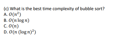 Solved (c) What is the best time complexity of bubble sort? | Chegg.com
