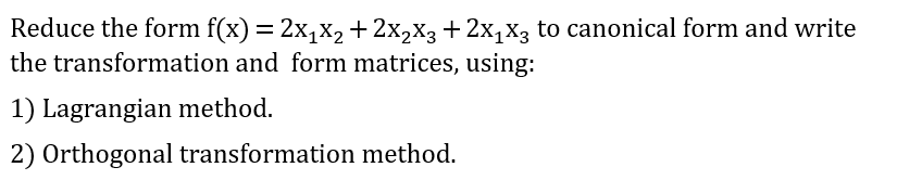 Solved Reduce the form f(x)=2x1x2+2x2x3+2x1x3 to canonical | Chegg.com