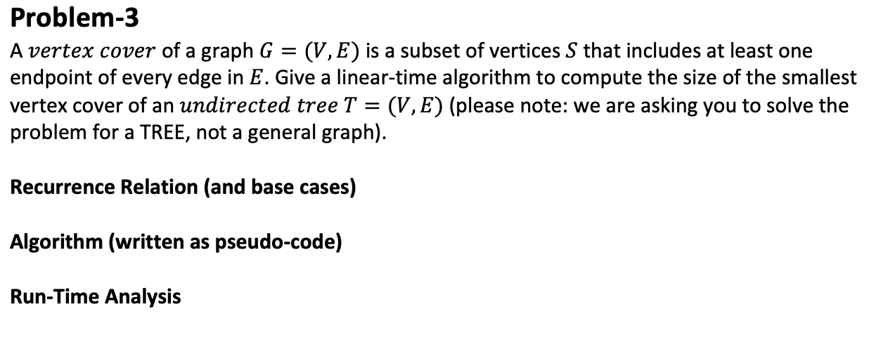 Solved Problem-3 A vertex cover of a graph G = (V,E) is a | Chegg.com