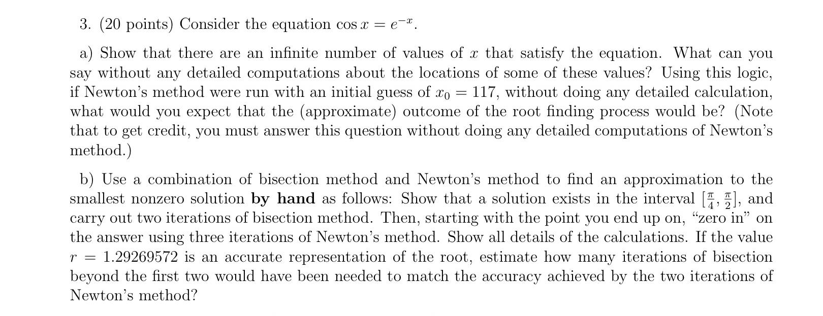 Solved 3. (20 points) Consider the equation cosx=e−x. a) | Chegg.com