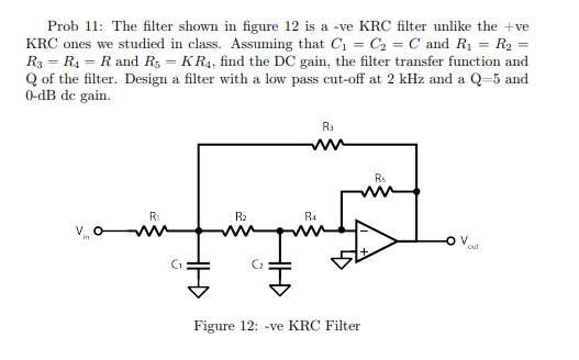 Solved Prob 11: The filter shown in figure 12 is a -ve KRC | Chegg.com