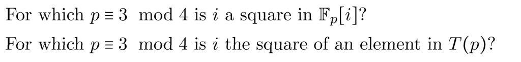 Solved = For which p = 3 mod 4 is i a square in Fp[i]? For | Chegg.com