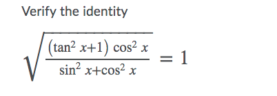 Solved Verify the identity (tan2 x+1) cos2 x sinx+cos2 x = 1 | Chegg.com