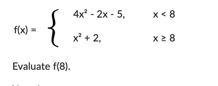 Solved f(x)={4x2−2x−5,x2+2,x