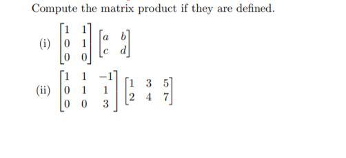 Solved Compute the matrix product if they are defined. 1 1 | Chegg.com