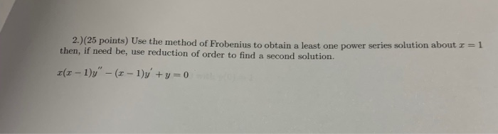 Solved 2.) (25 points) Use the method of Frobenius to obtain | Chegg.com