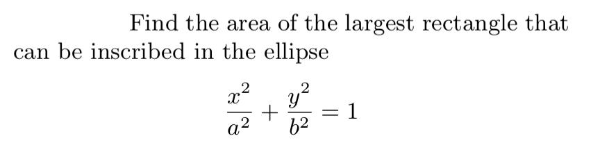 Solved Find the area of the largest rectangle that can be | Chegg.com