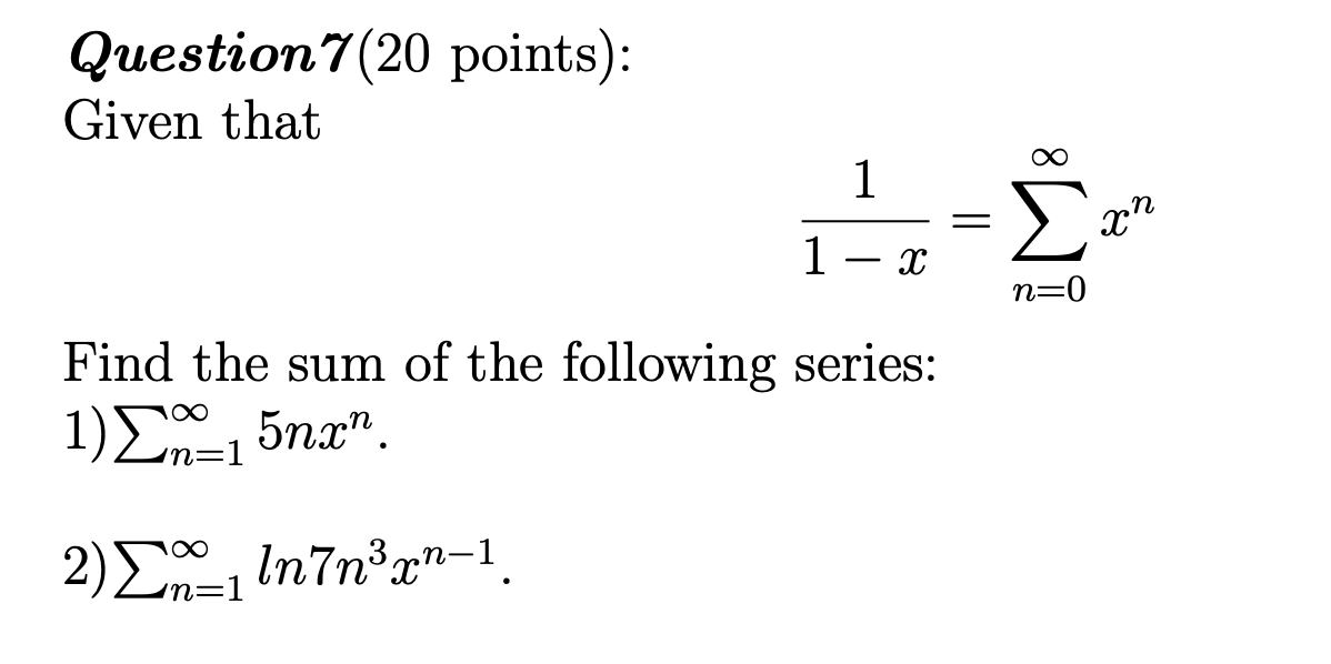 Solved Question7(20 points): Given that ΧΟ 1 Σ xn 1 - α n=0 | Chegg.com