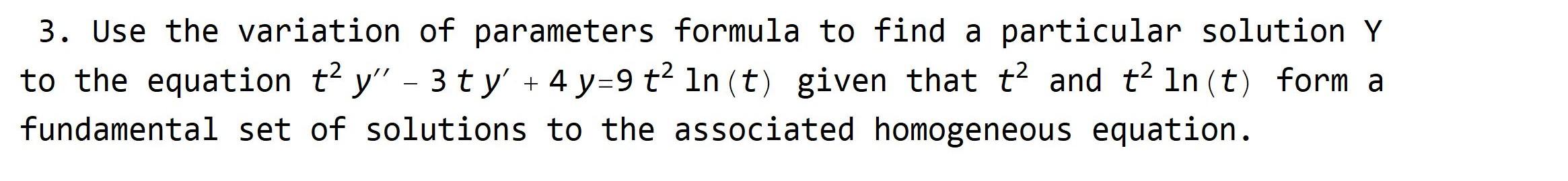 Solved 3. Use the variation of parameters formula to find a | Chegg.com