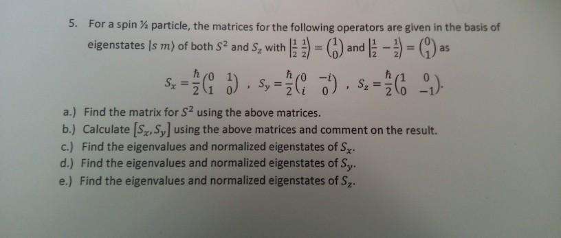 Solved For a spin 2 particle, the matrices for the following | Chegg.com