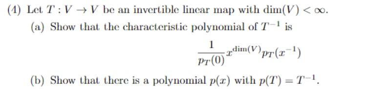 Solved (1) Let T:V+V be an invertible linear map with dim(V) | Chegg.com
