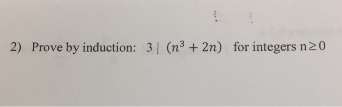 Solved Prove by induction: 3 | (n^3 + 2n) for integers n | Chegg.com