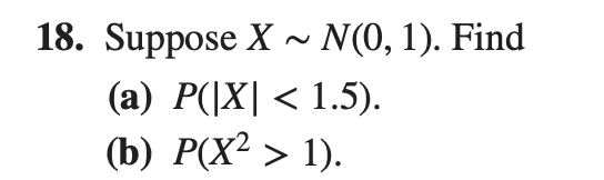 Solved 18. Suppose X∼N(0,1). Find (a) P(∣X∣