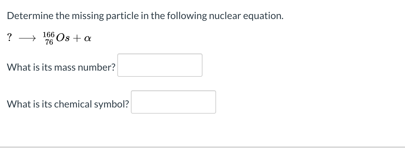 Solved Determine the missing particle in the following | Chegg.com
