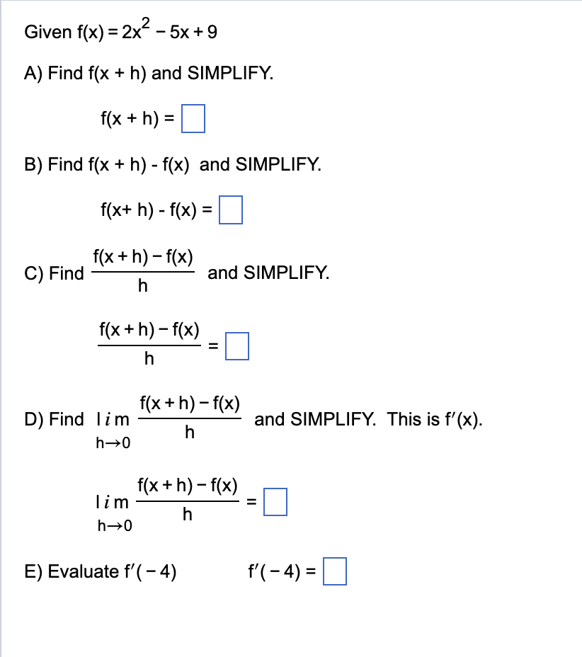 Solved Given f(x)=2x2−5x+9 A) Find f(x+h) and SIMPLIFY. | Chegg.com