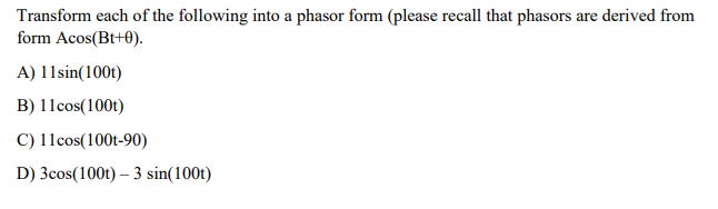 Solved Transform each of the following into a phasor form | Chegg.com