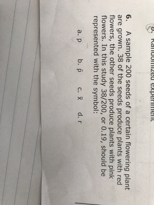 Solved 6. A sample 200 seeds of a certain flowering plant | Chegg.com