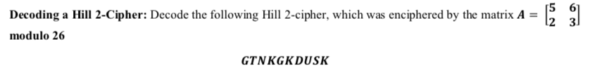 Solved Decoding a Hill 2-Cipher: Decode the following Hill | Chegg.com