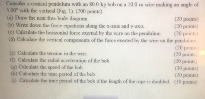 Solved Consider a conical pendulum with an 80.0-kg bob on a | Chegg.com Solved Consider a conical pendulum with an 80.0-kg bob on a | Chegg.com