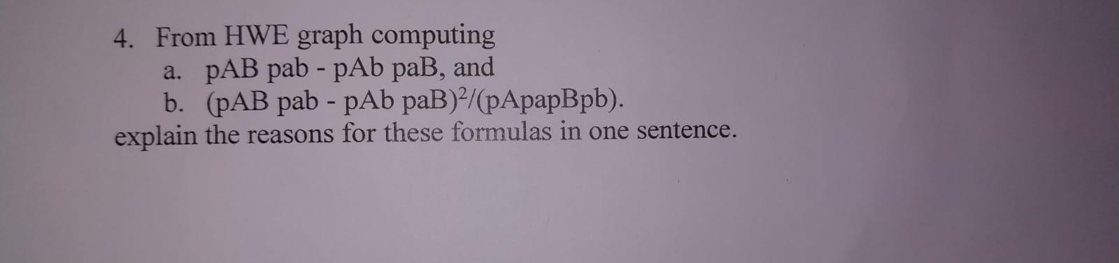 Solved 4. From HWE graph computing a. pAB pab - pAb paB, and | Chegg.com