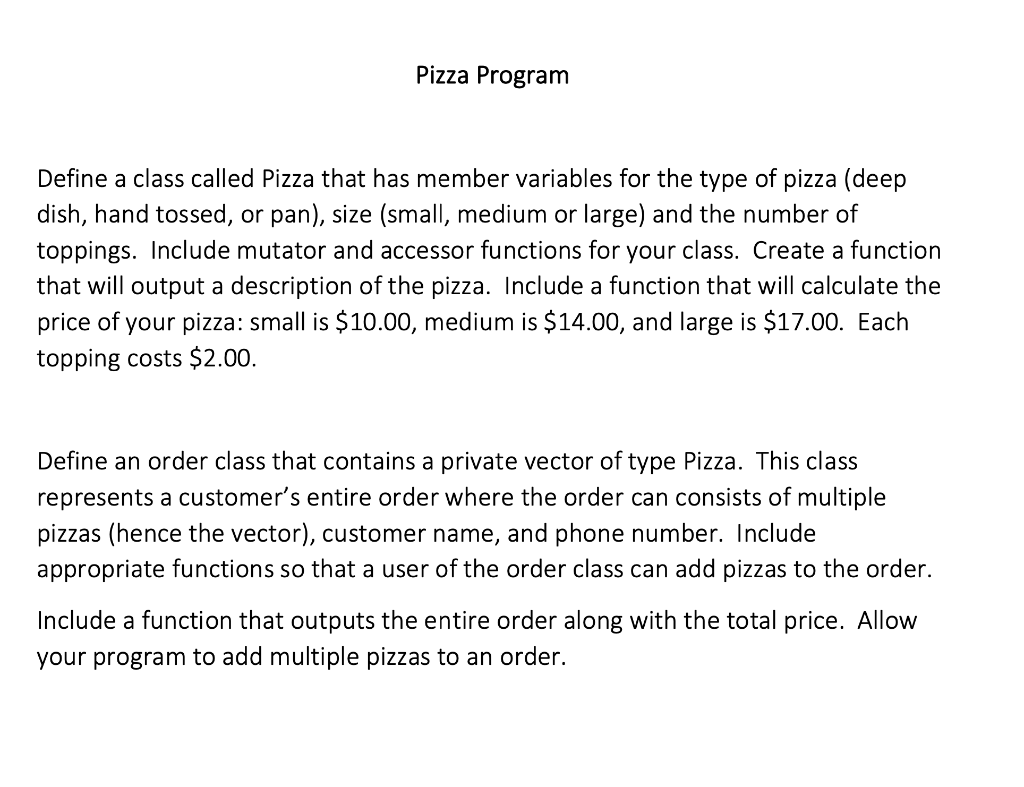 Solved Pizza Program Define a class called Pizza that has | Chegg.com