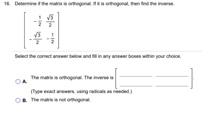 Solved 16. Determine if the matrix is orthogonal. If it is | Chegg.com