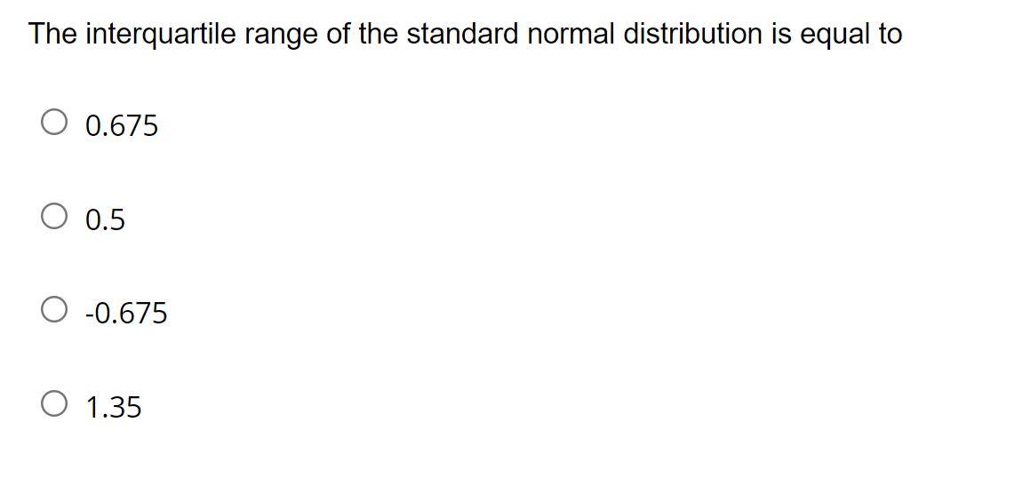 Solved The interquartile range of the standard normal | Chegg.com