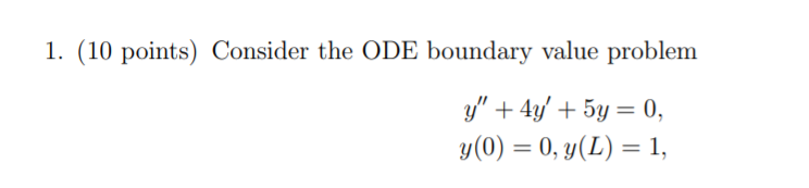 Solved 1. (10 points) Consider the ODE boundary value | Chegg.com