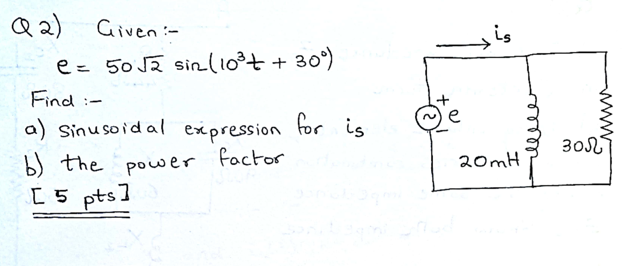 Solved Q2) ﻿Given:-e=5022sin(103t+30°)Find:-a) ﻿Sinusoidal | Chegg.com