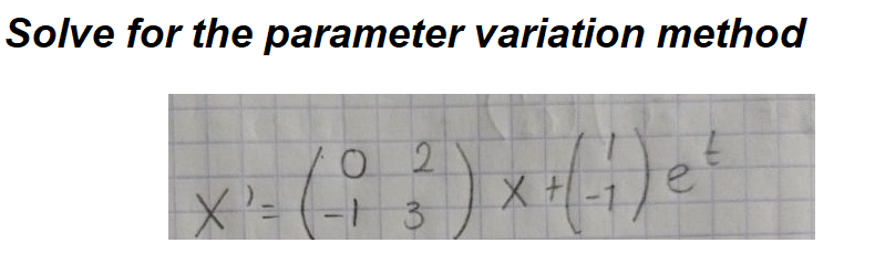 Solved Solve for the parameter variation method 02 X' x- | Chegg.com