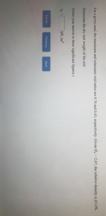 Solved For a given sand, the maximum and minimum void ratios | Chegg.com