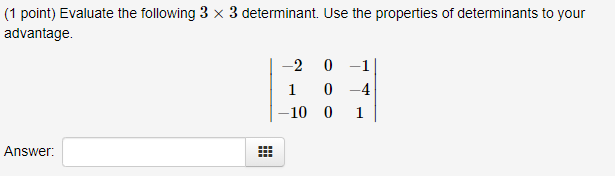 Solved (1 point) Evaluate the following 3 x 3 determinant. | Chegg.com